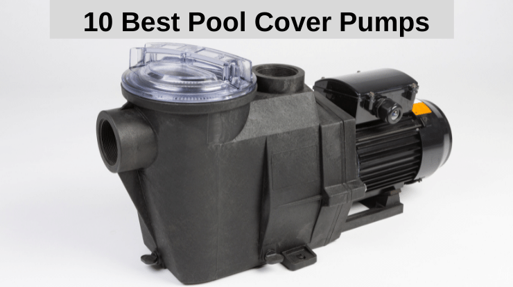 Top 10 Best Swimming Pool Cover Pump Review : 2026
